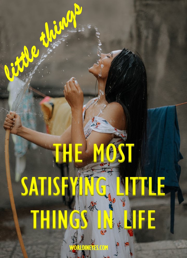 The most satisfying little things in life