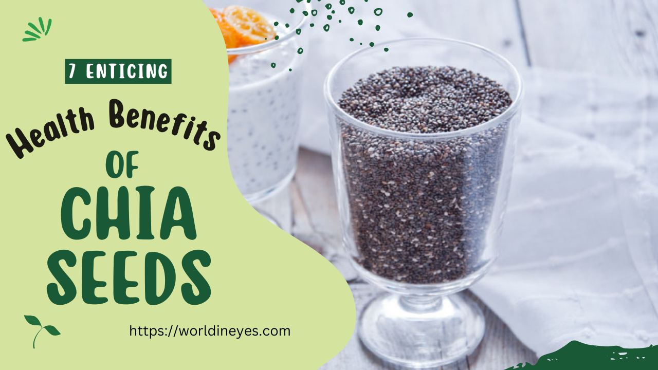 7 Enticing Health Benefits of Chia Seeds: A Nutritional Powerhouse