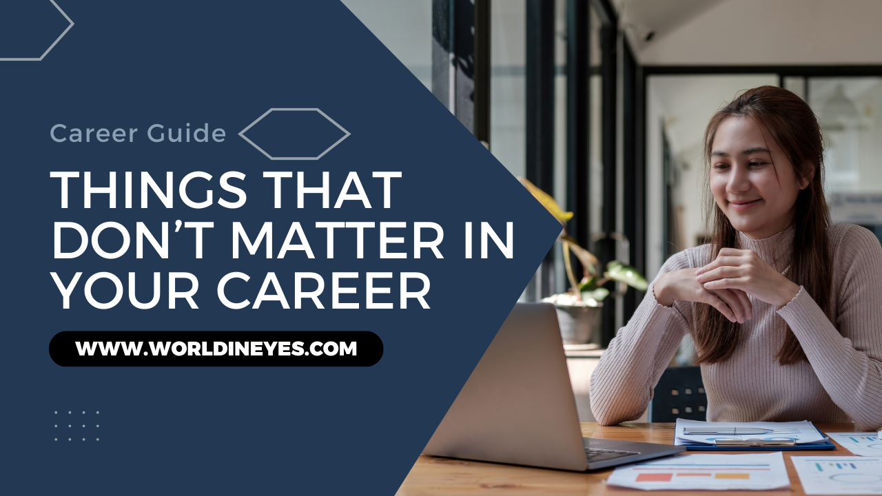 Things That Don’t Matter in Your Career
